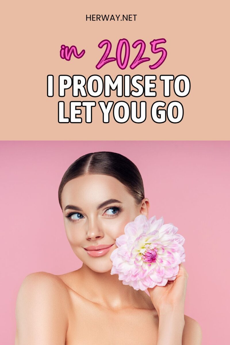 In 2025, I Promise To Let You Go