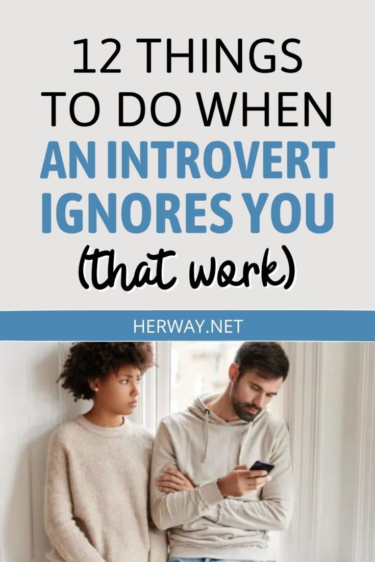 12 Things To Do When An Introvert Ignores You (That Work)