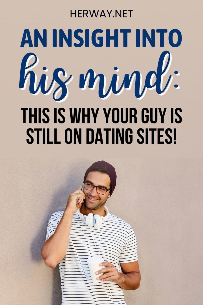 If He Likes Me, Why Is He Still Online Dating? 9 Common Reasons