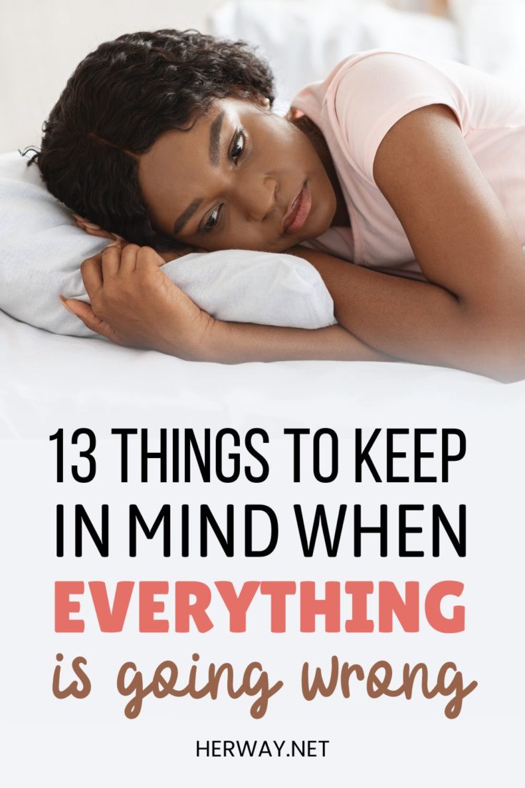 13 Things To Keep In Mind When Everything Is Going Wrong