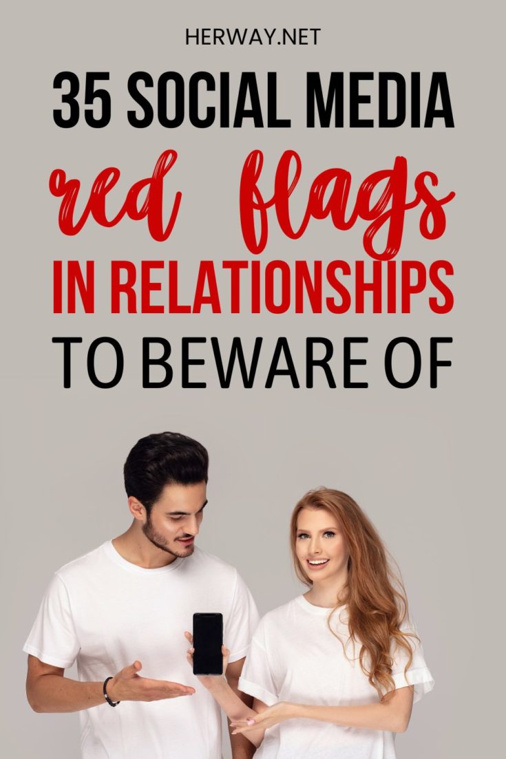 35 Social Media Red Flags In Relationships To Beware Of