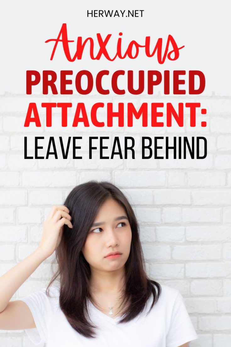 Anxious Preoccupied Attachment: Overcome The Insecurity