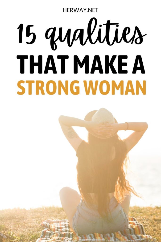 What Makes A Strong Woman? 15 Qualities She Possesses