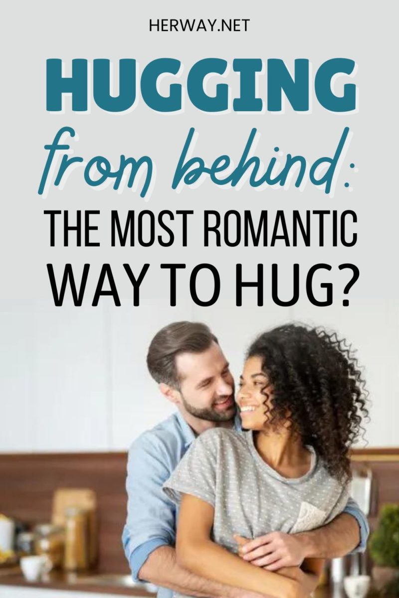 Hugging From Behind: The Most Romantic Way To Hug?