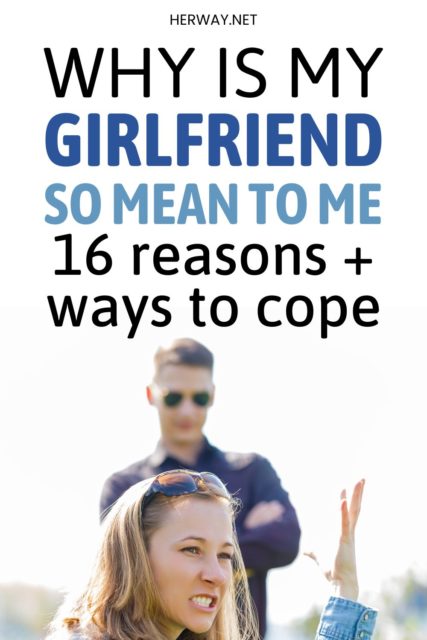Why Is My Girlfriend So Mean To Me (16 Reasons + Ways To Cope)