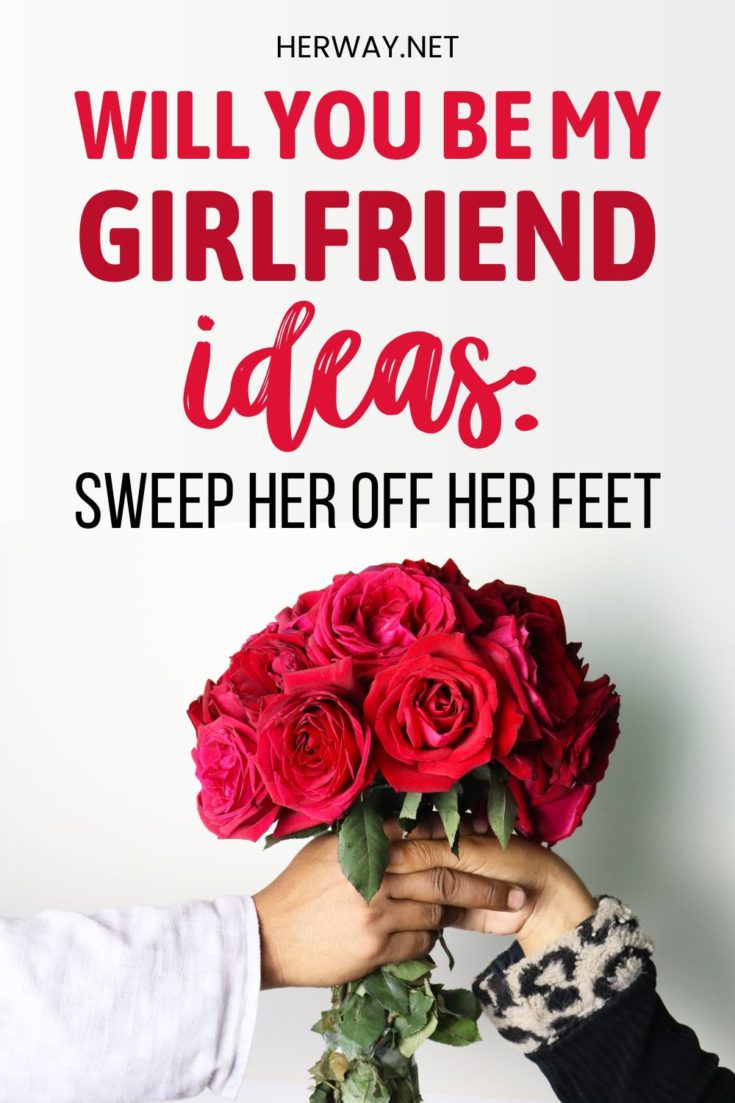 Will You Be My Girlfriend Ideas: Sweep Her Off Her Feet