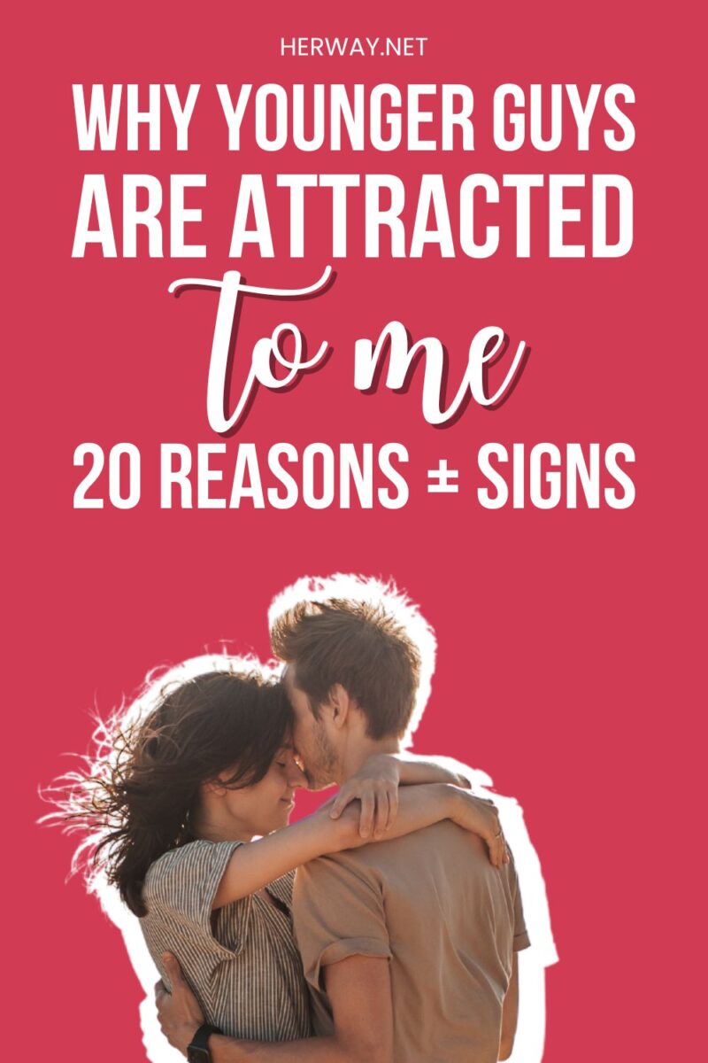 Why Are Younger Guys Attracted To Me? 20 Obvious Reasons