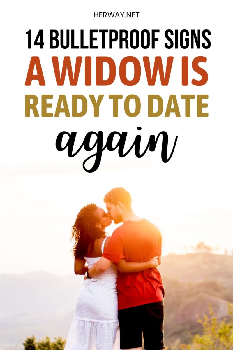 14 Bulletproof Signs A Widow Is Ready To Date Again