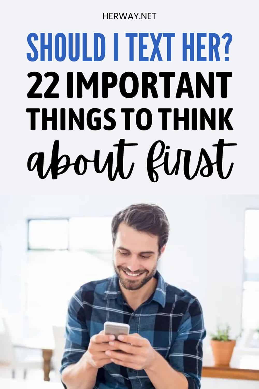 Should I Text Her? 22 Important Things To Think About First