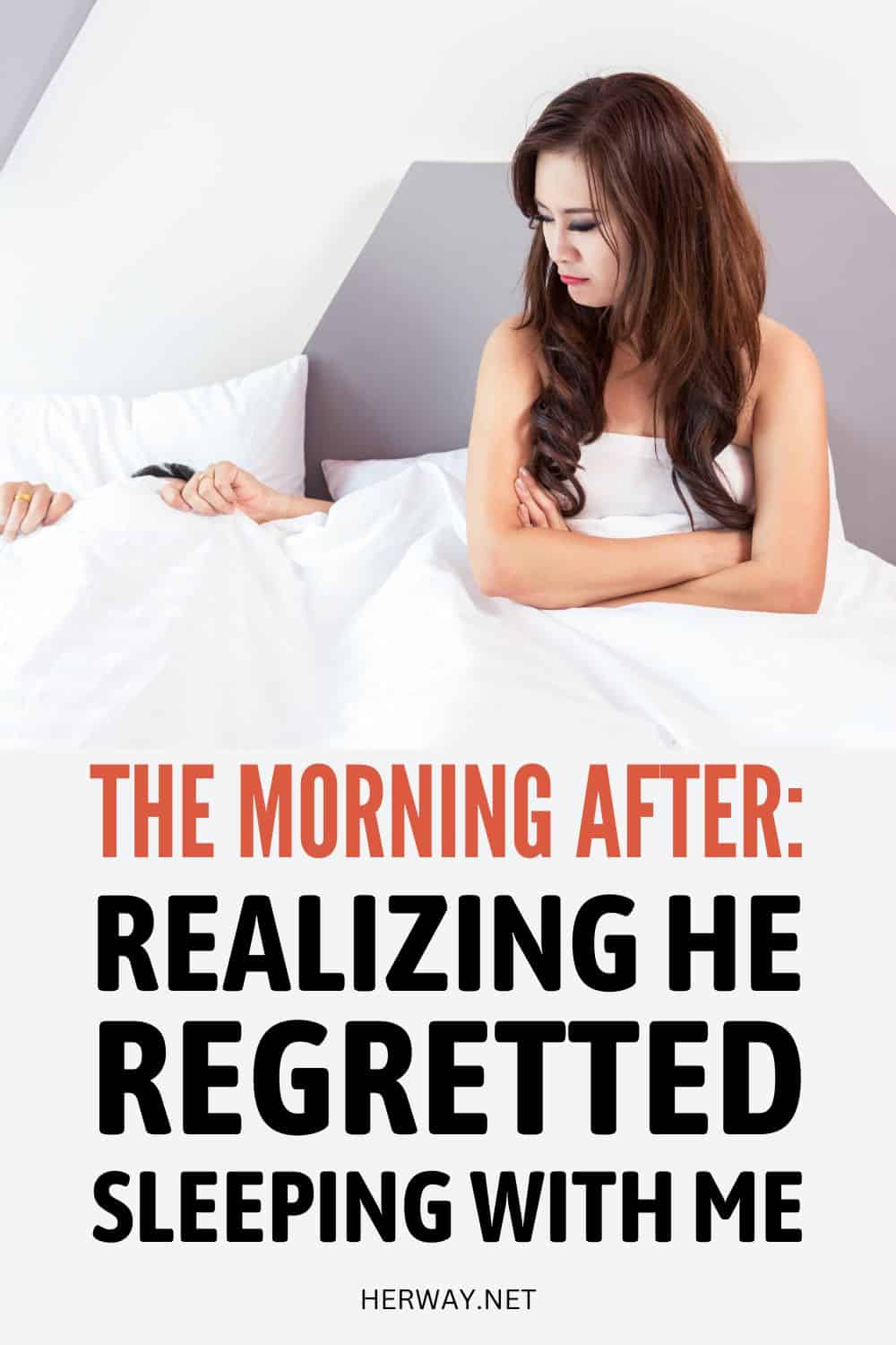 12 Signs He Regrets Sleeping With You (And What To Do)