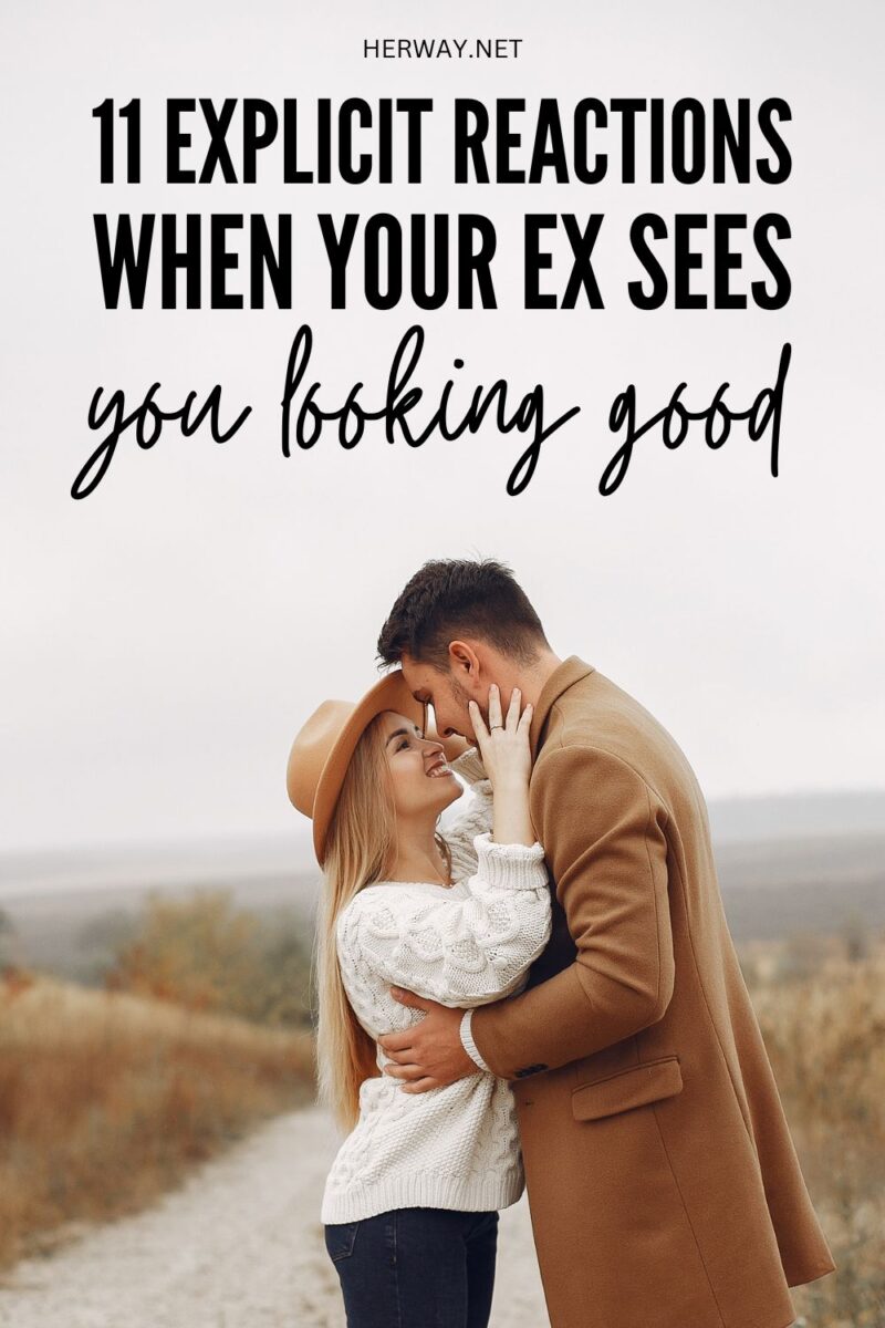 11 Explicit Reactions When Your Ex Sees You Looking Good