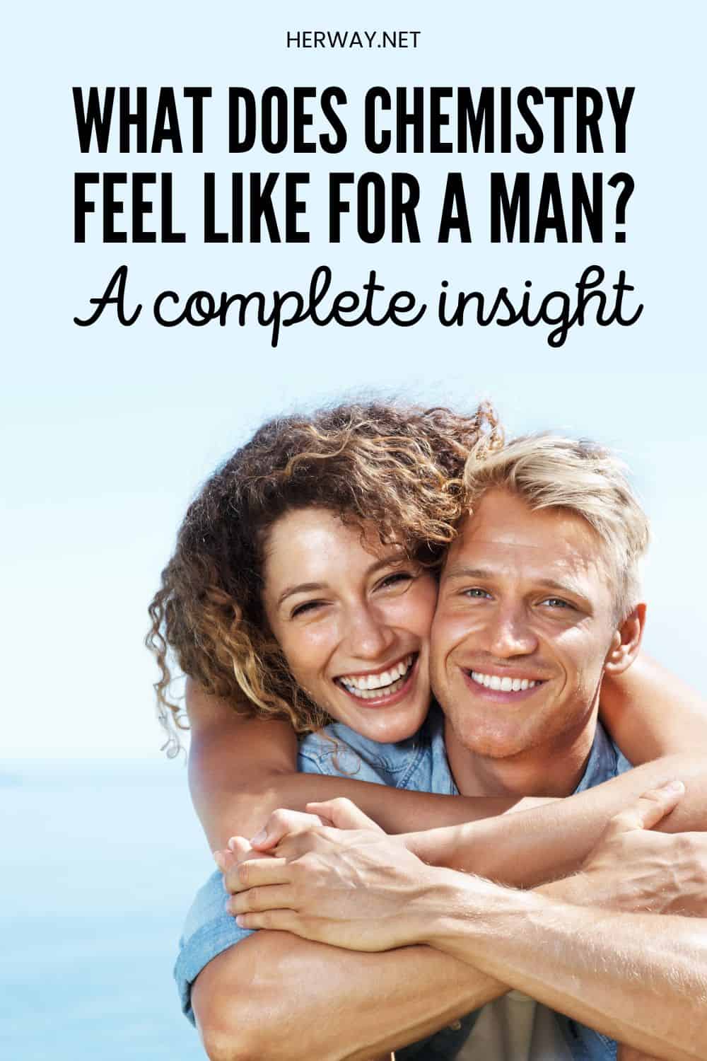What Does Chemistry Feel Like For A Man? A Complete Insight
