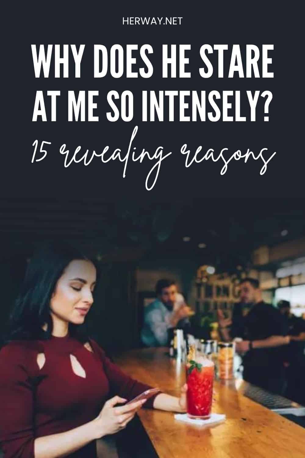 Why Does He Stare At Me So Intensely? (15 Revealing Reasons)