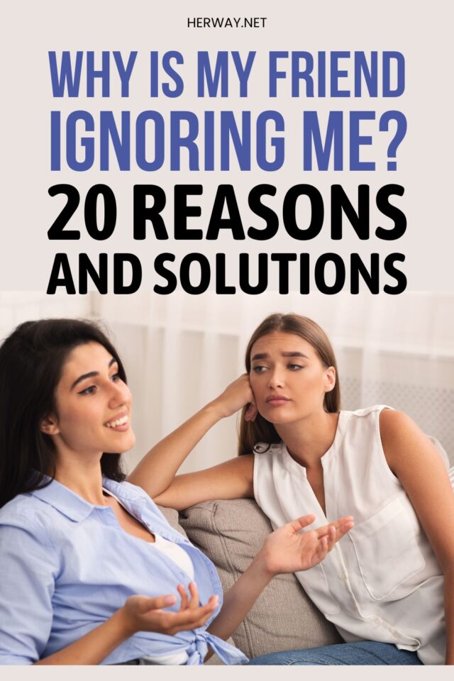 Why Is My Friend Ignoring Me? 20 Reasons And Solutions