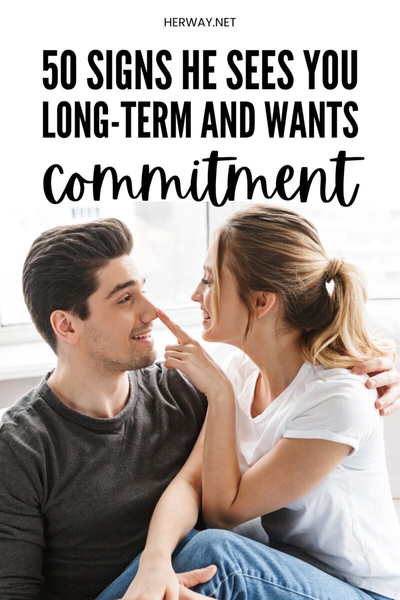 50 Signs He Sees You Long-Term And Wants Commitment