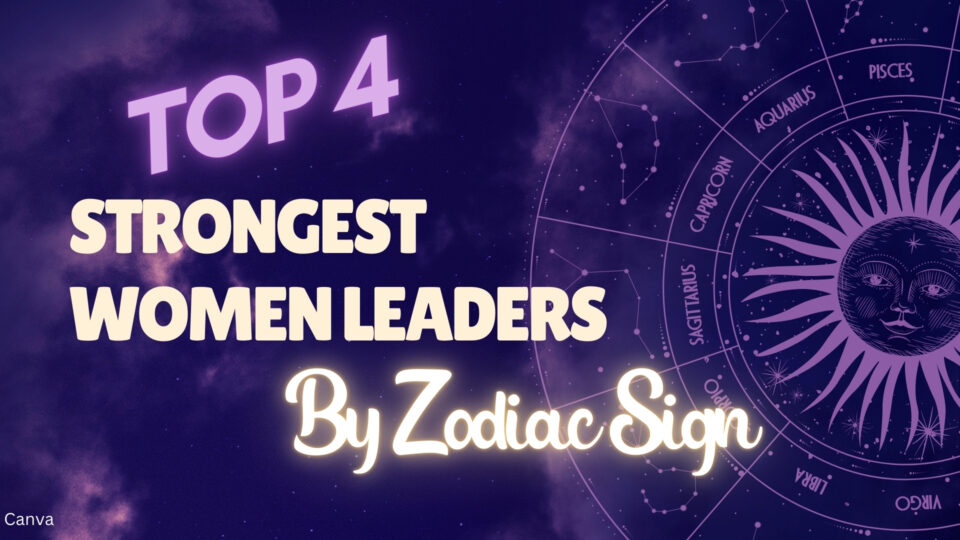 These 4 Women Are The Strongest Leaders According To Their Zodiac Sign